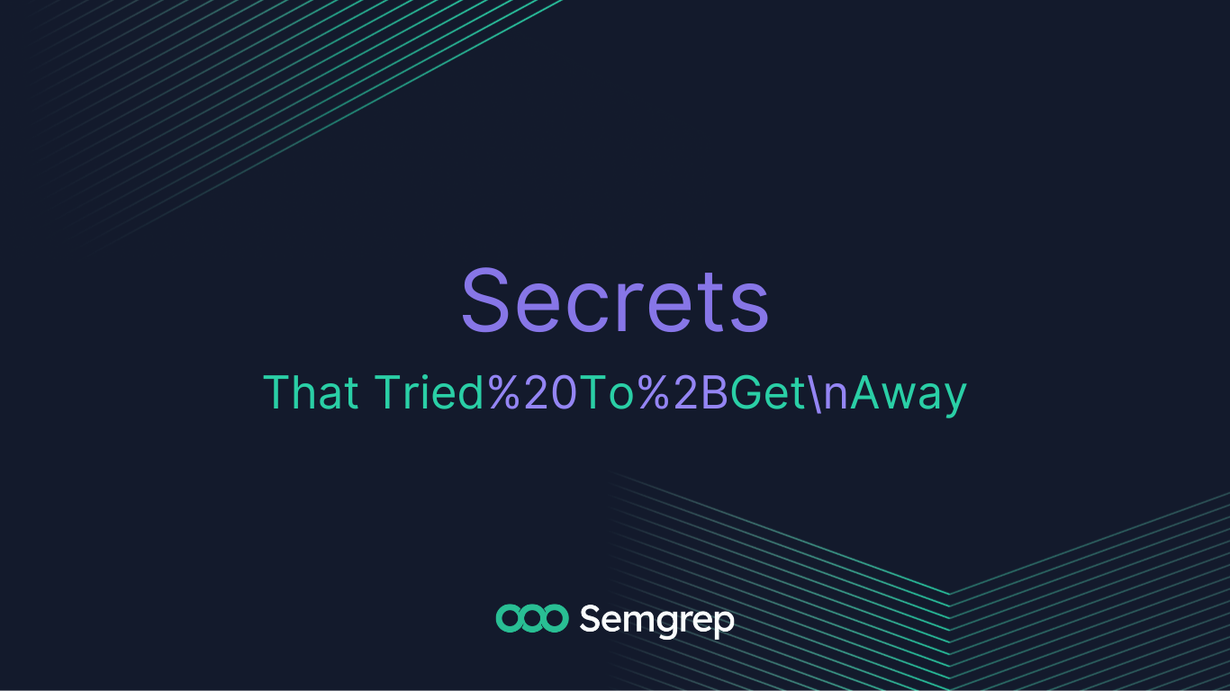 Secrets Story: The Prefixed Secrets That Tried%20to%2BGet\nAway | Semgrep